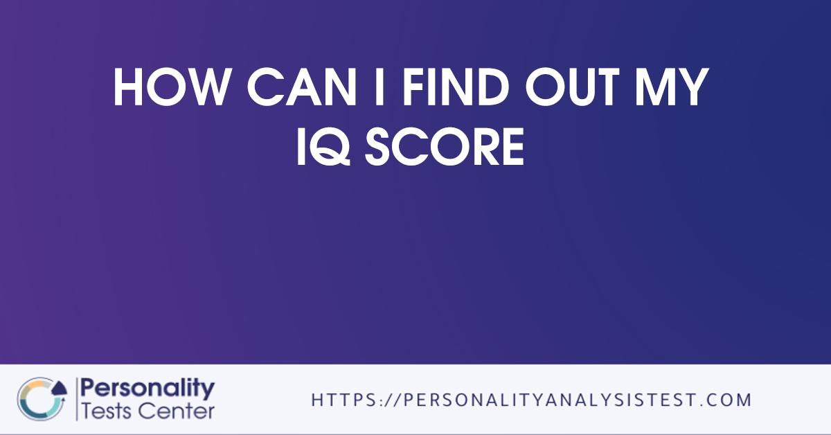 How Can I Find Out My IQ Start Now 