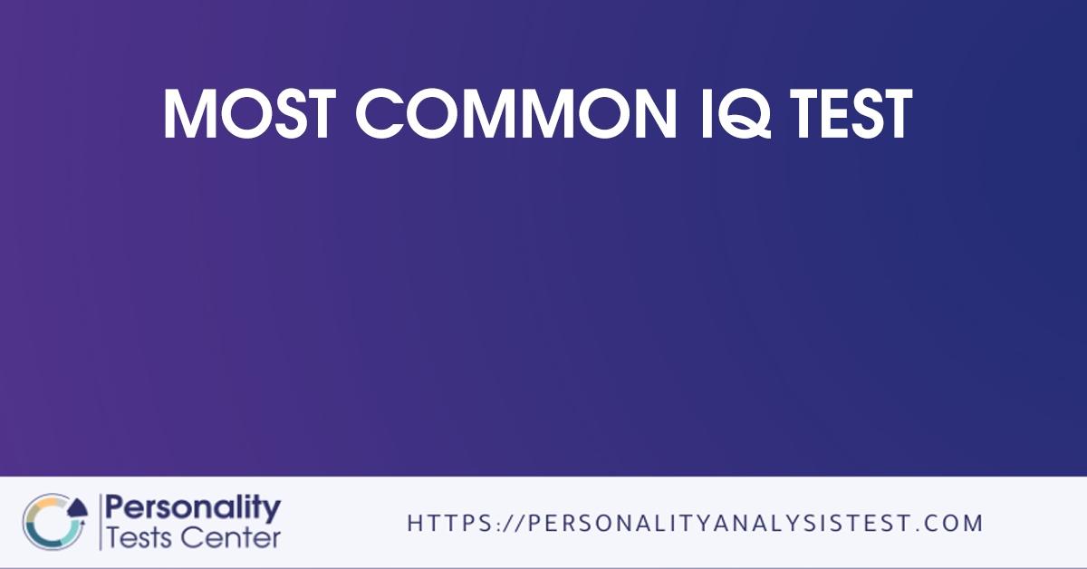Most Common IQ Test Guide Personality Tests Center most-common-iq-test-guide-personality-tests-center