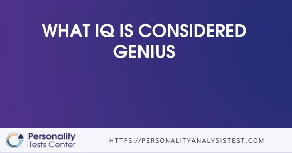 What IQ Is Considered Genius Guide what-iq-is-considered-genius-guide