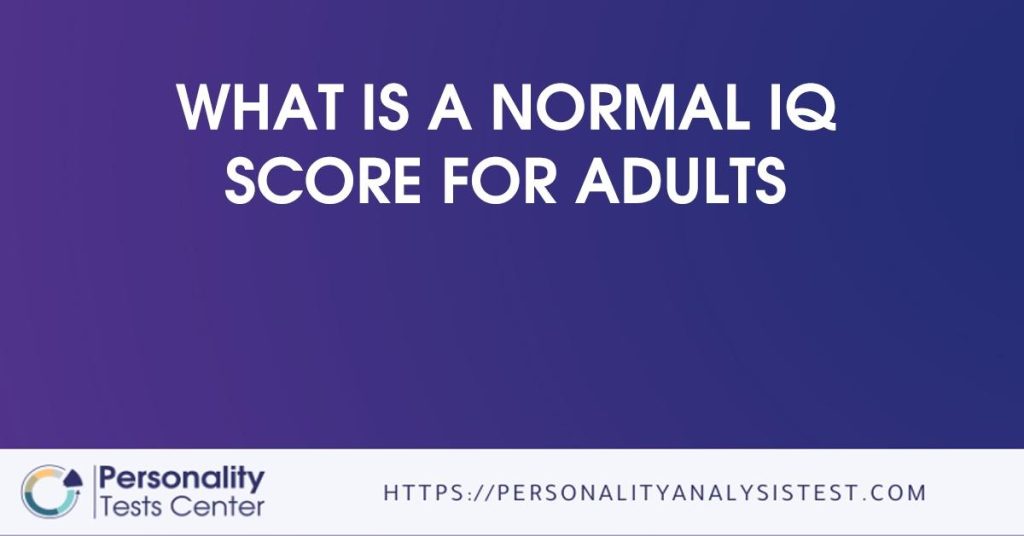 What Is A Normal IQ Score For Adults Guide what-is-a-normal-iq-score-for-adults-guide